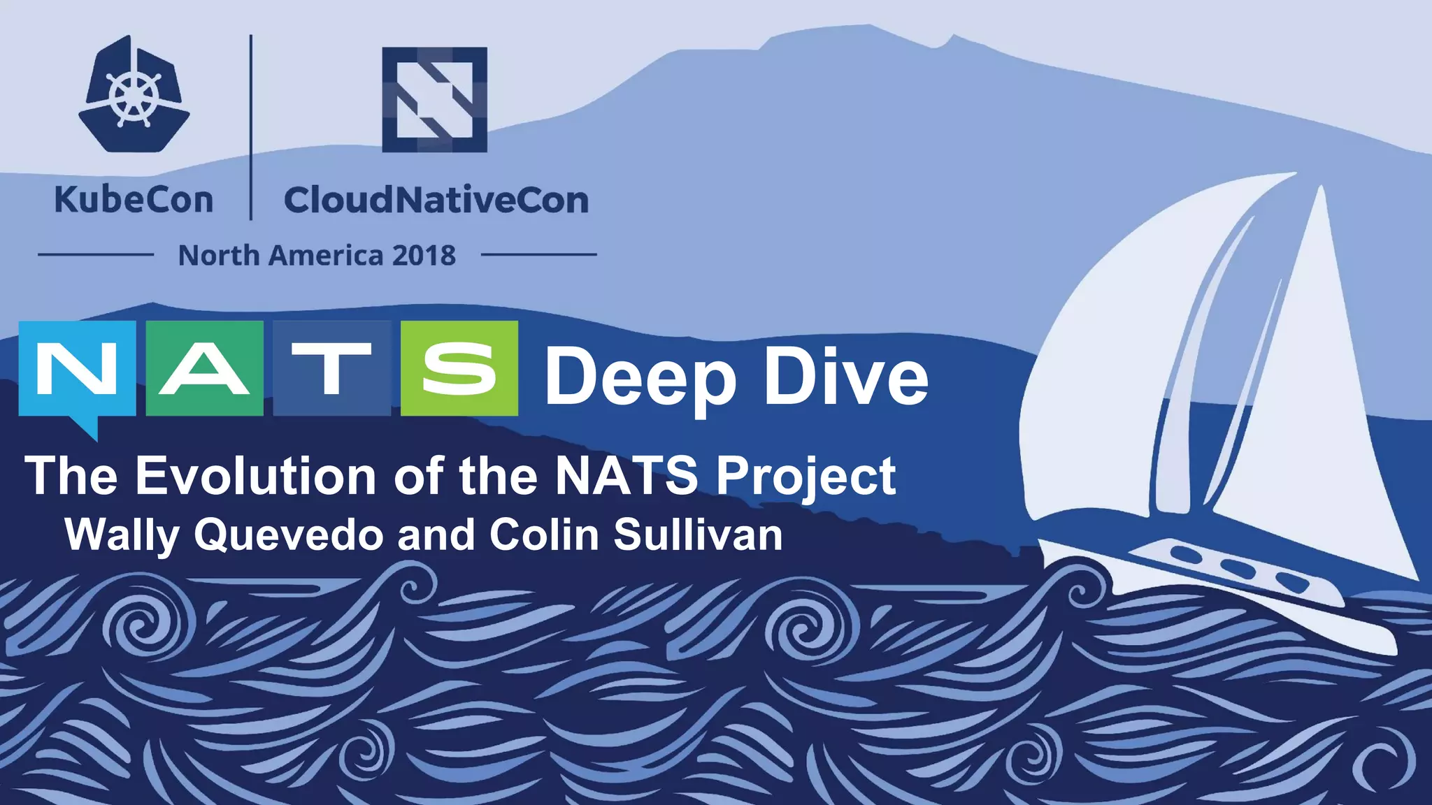 KubeCon NA 2018 - NATS Deep Dive: The Evolution of NATS | PDF | Cloud Computing | Internet
