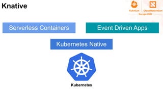 Knative Maintainers KubeConEU 22 Knative Overview and Update | PPT ...