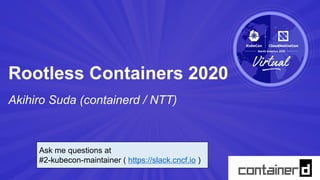 [KubeCon NA 2020] containerd: Rootless Containers 2020 | PPT