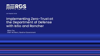 Implementing Zero-Trust at the Department of Defense with Istio and ...