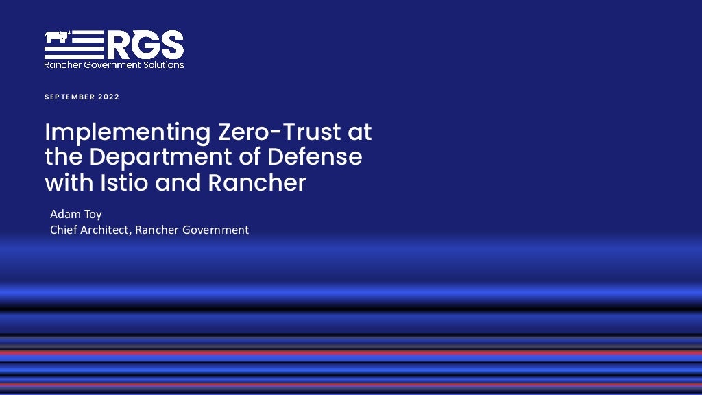 Implementing Zero-Trust at the Department of Defense with Istio and Rancher | PPT
