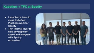 Kubeflow at Spotify (For the Kubeflow Summit) | PPT