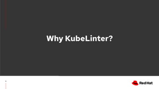 Kubernetes configuration and security policies with KubeLinter ...
