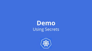 Kubernetes Webinar - Using ConfigMaps & Secrets | PPT