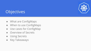Kubernetes Webinar - Using ConfigMaps & Secrets | PPT