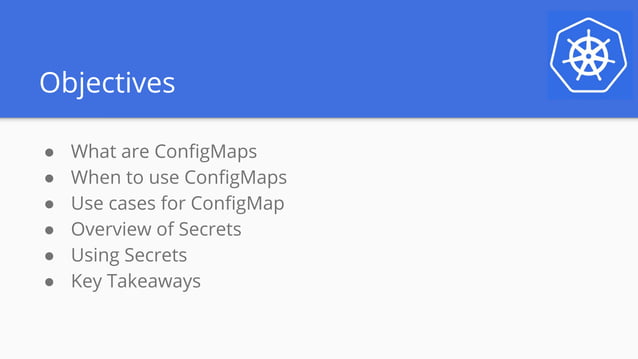 Kubernetes Webinar Using Configmaps And Secrets Ppt