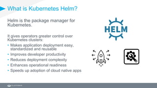 Kubernetes Helm: Why It Matters | PPT