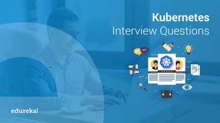 Kubernetes Interview Questions And Answers | Kubernetes Tutorial ...