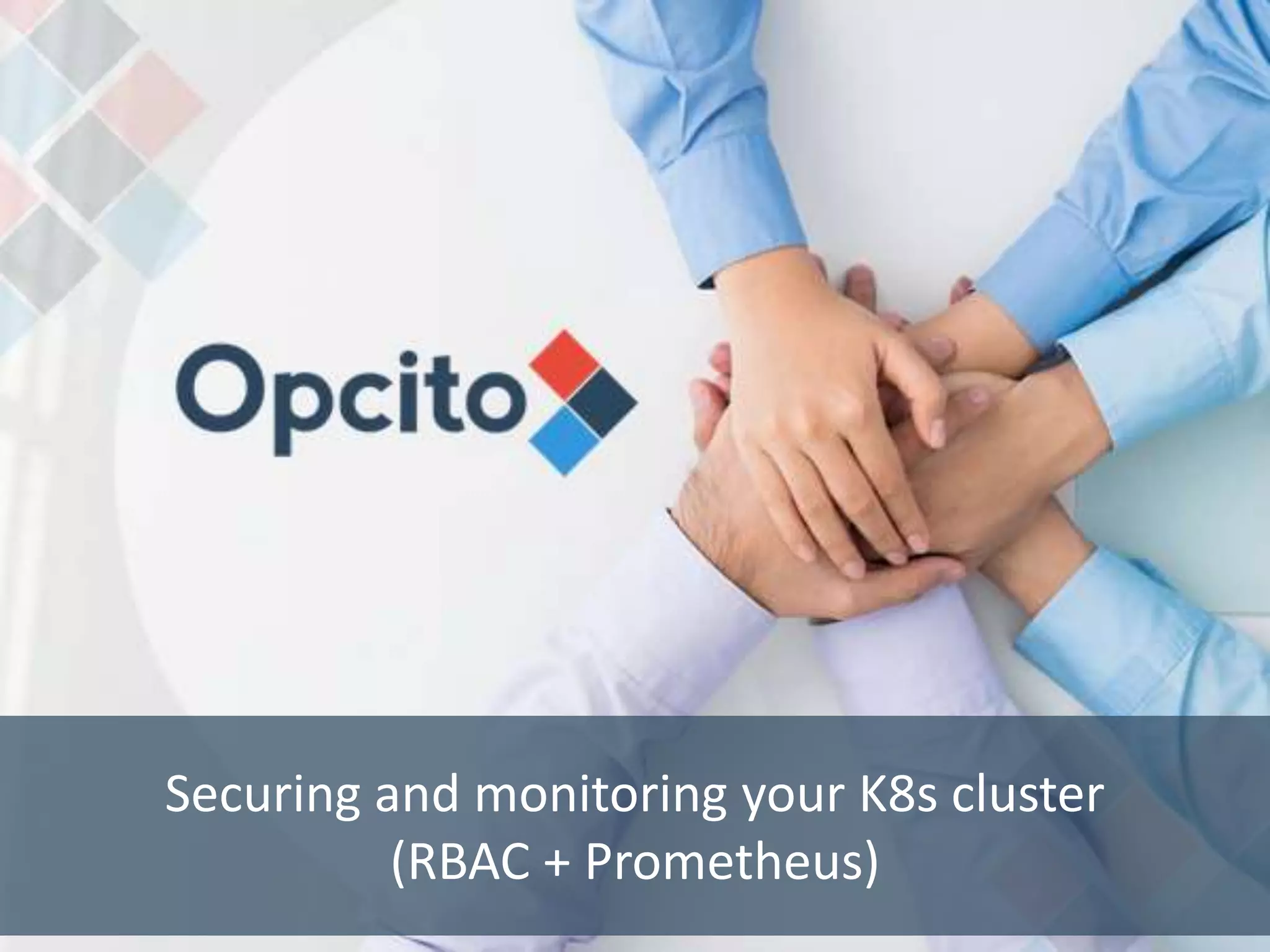 Securing & Monitoring Your K8s Cluster with RBAC and Prometheus”. | PPT