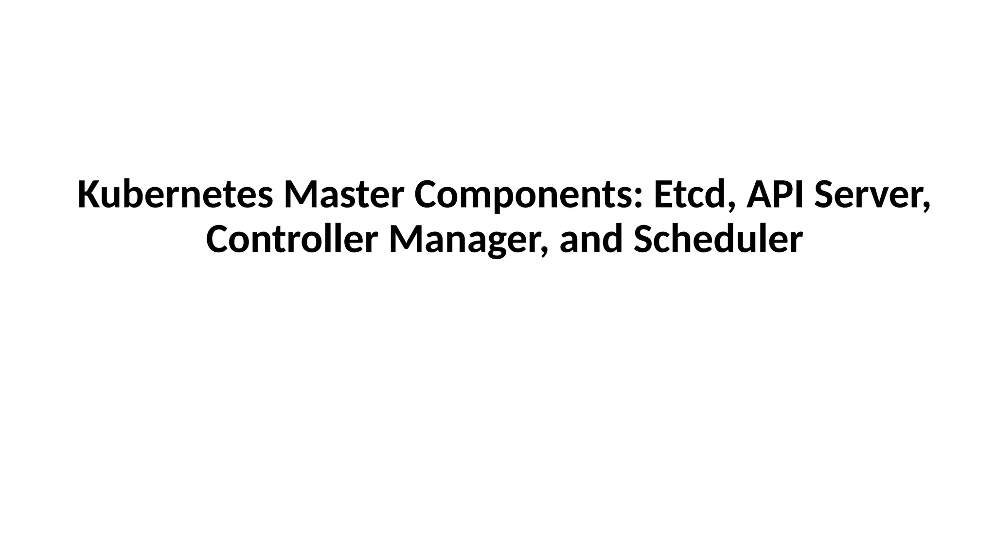 Understanding Kubernetes master components | PPTX