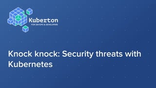 Security threats with Kubernetes - Igor Khoroshchenko | PDF | Cloud ...