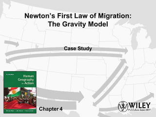Kuby Chapter 4: Newton's First Law of Migration: The Gravity Model | PPT