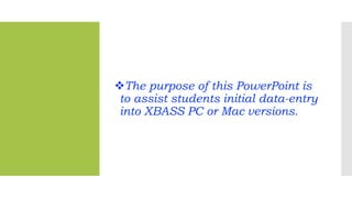 XBASS v2.1 data entry steps | PPTX