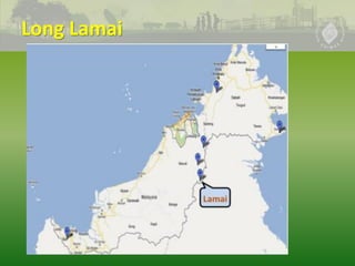 Kuching | Jan-15 | Case Study: Long Lamai Socio-economic Transformation ...