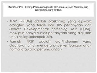 Kuesioner pra skrining perkembangan (kpsp) | PPTX