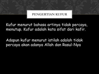 Kufur, akidah akhlak.pptxmmmmmmmmmmmmmmkkk | PPT