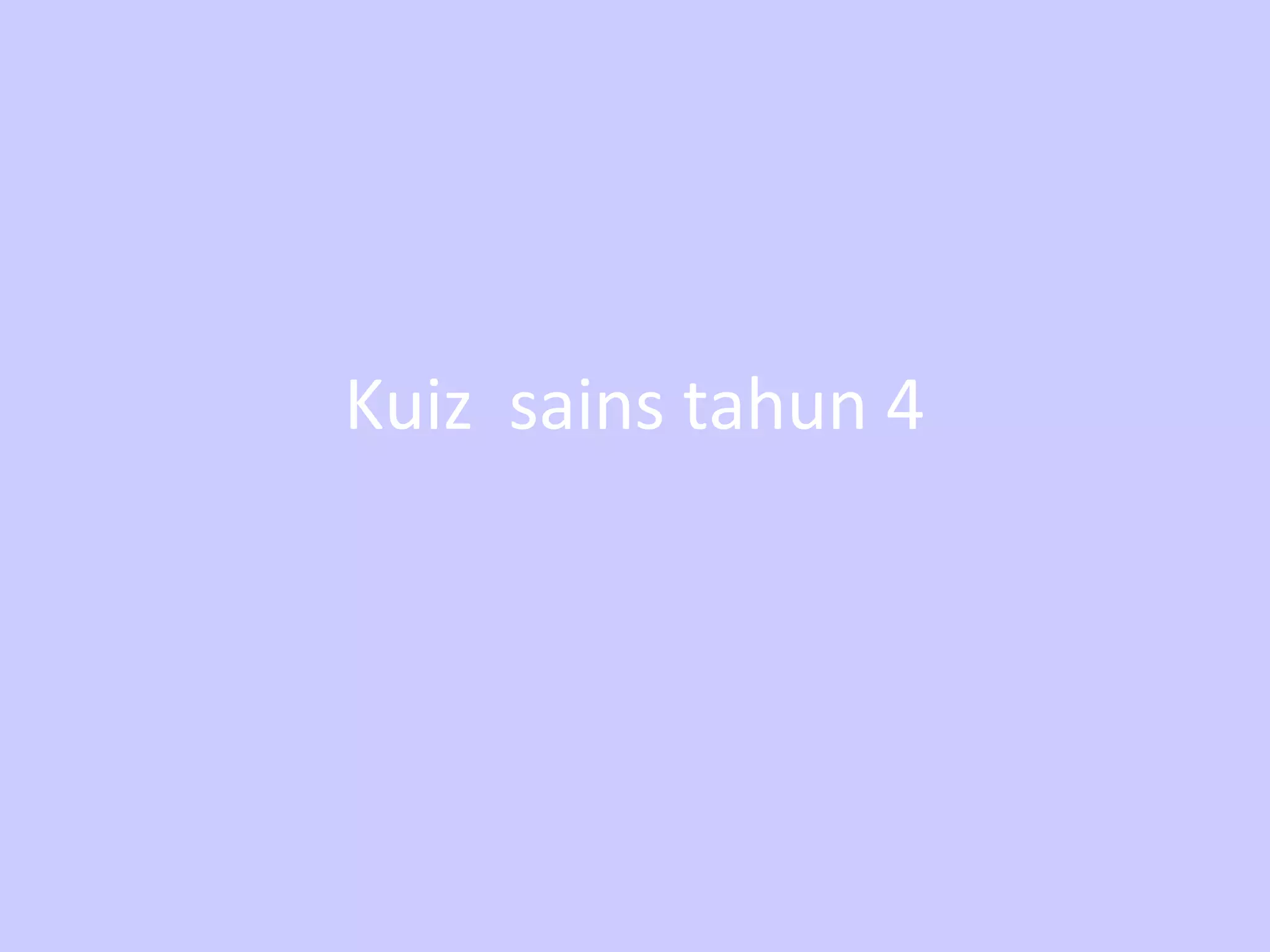Kuiz sains tahun 4 | PPT