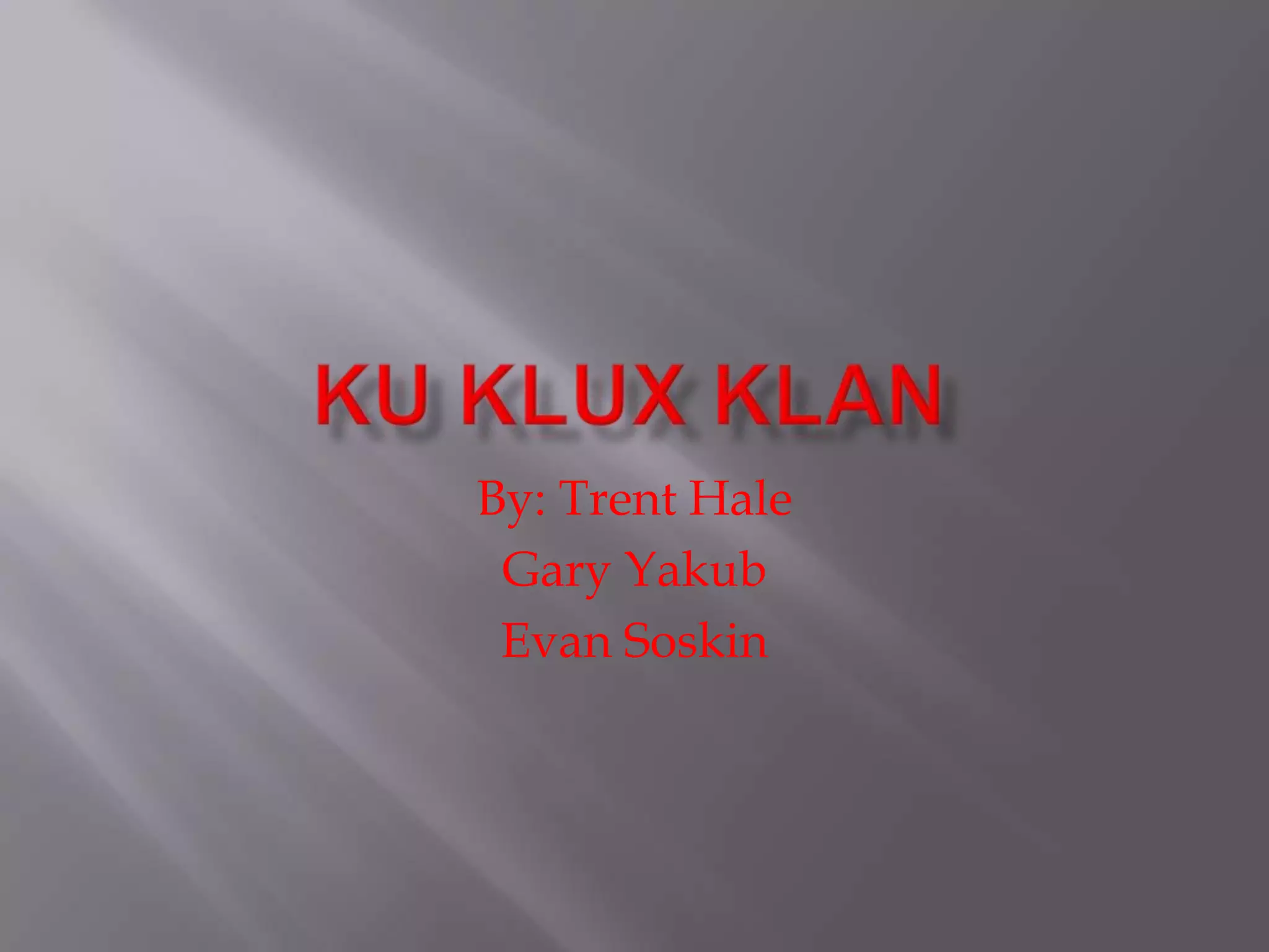 Ku klux klan finished powerpoint | PPTX | Debated Sensitive Social Issues | Sensitive Topics