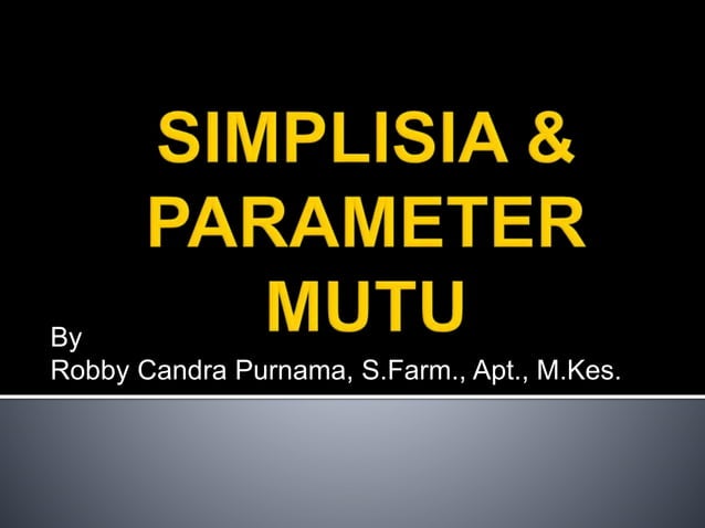 SIMPLISIA DAN PENGUJIAN MUTU | PPT