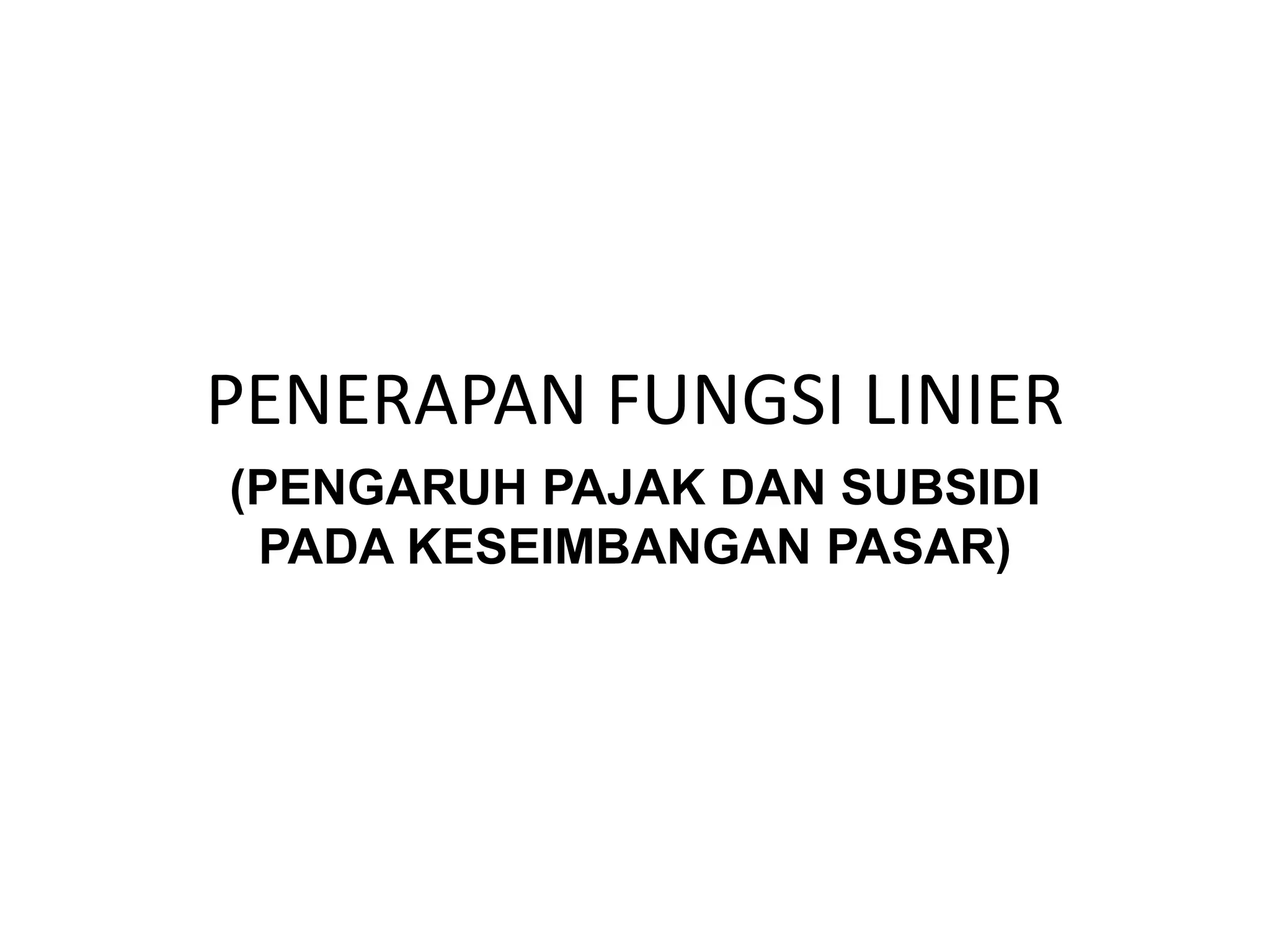 Kuliah-05-Pengaruh-Pajak-dan-Subsidi-Pada-Keseimbangan-Pasar.ppt