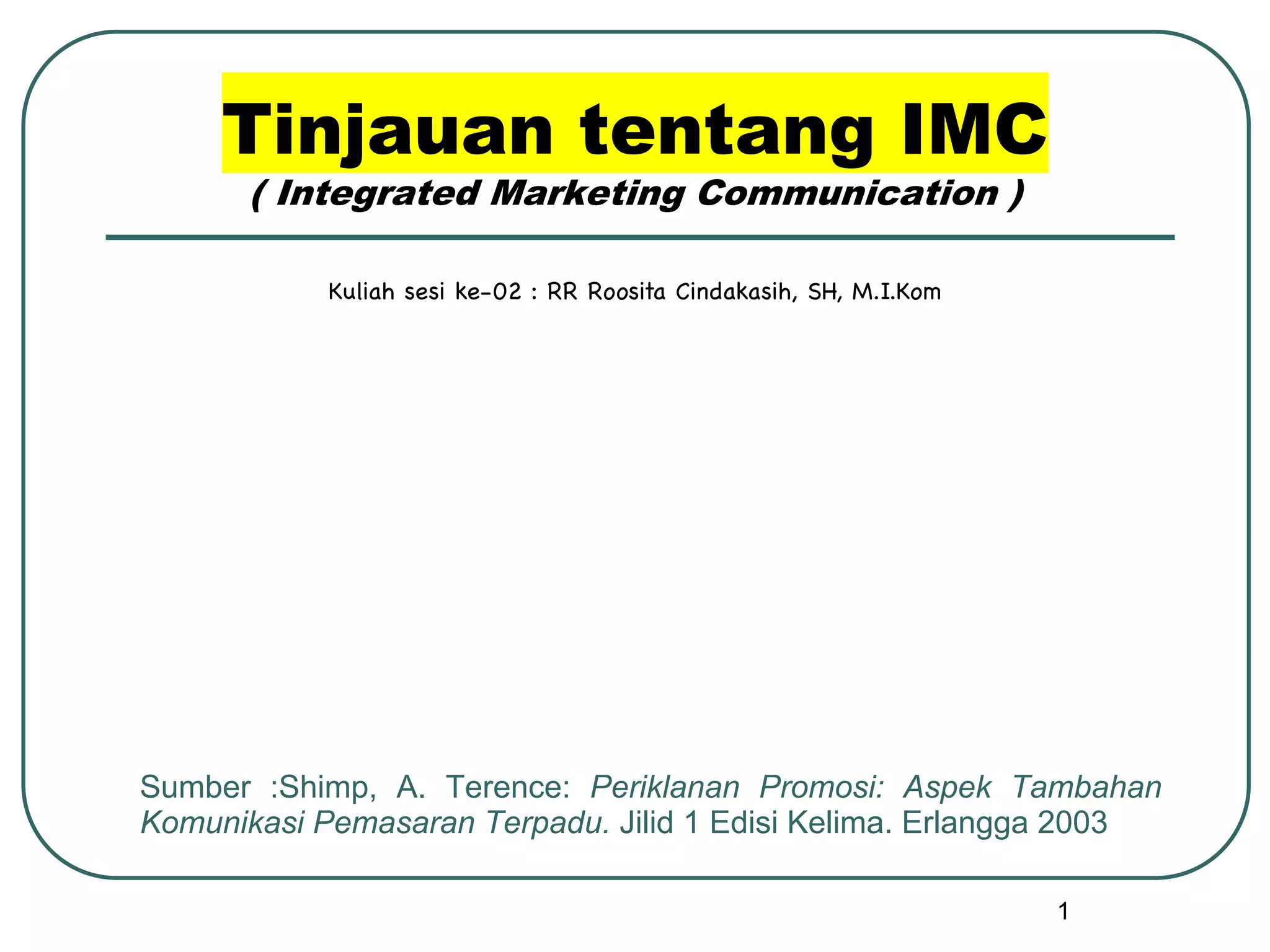 Kuliah ke-2_Komunikasi Pemasaran Terpadu (Tinjauan tentang IMC)_RRC | PPT