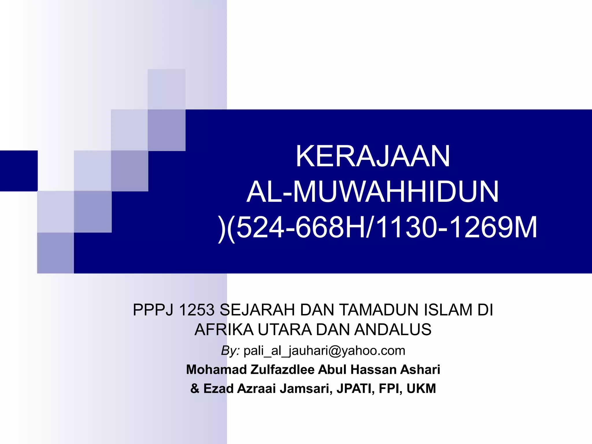 Kerajaan al-Muwahhidun di al-Maghrib dan al-Andalus | PPT