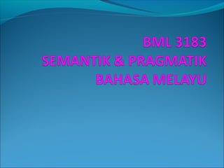 SEMANTIK DAN PRAGMATIK BAHASA MELAYU | PPT