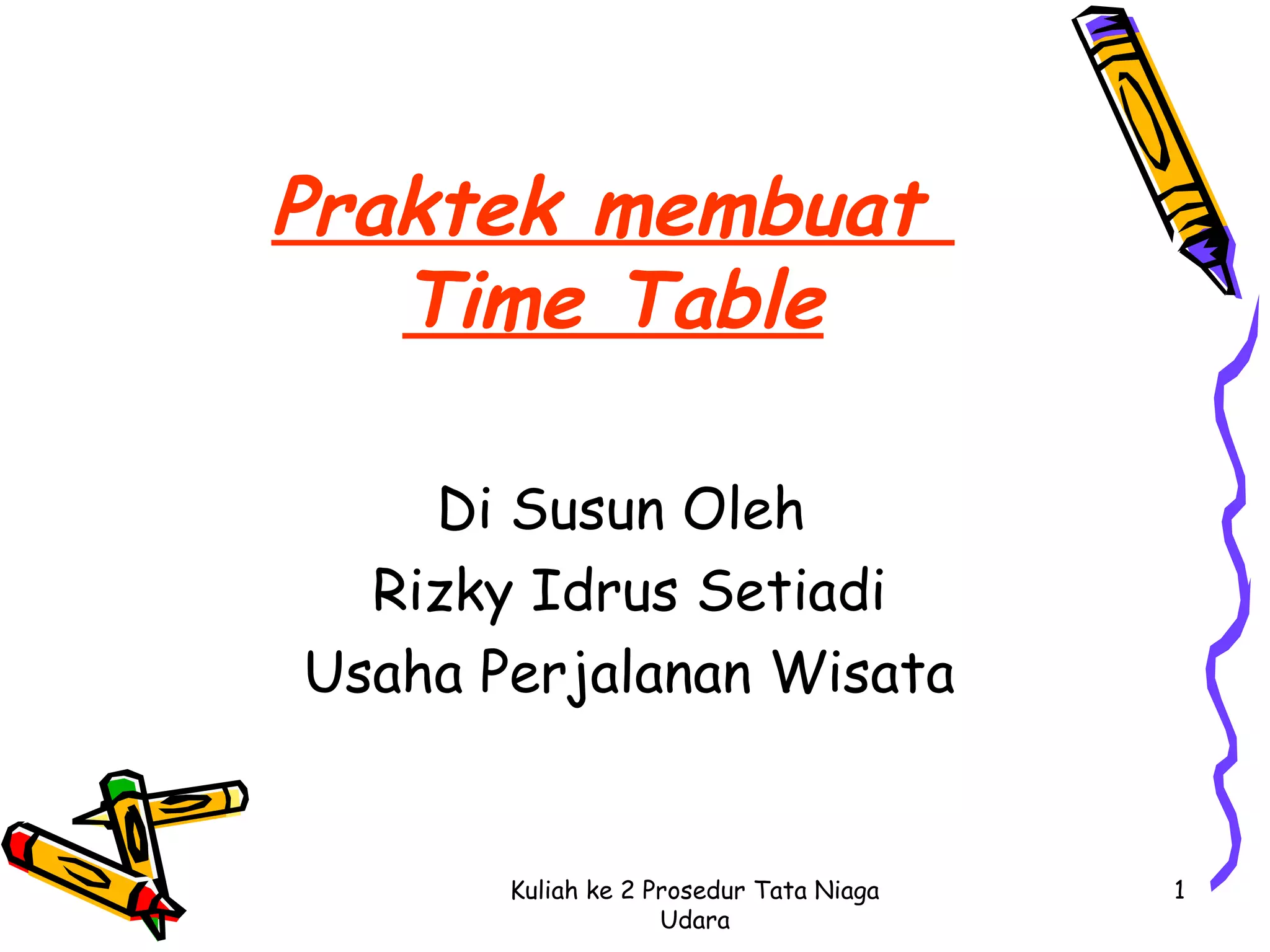 Kuliah 2 praktek membuat time table domestik & internasional | PPT