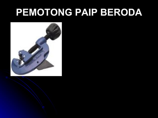Kuliah 3 alatan tangan dalam kerja paip | PPT