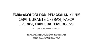 Kuliah 3 FARMAKOLOGI DAN PEMAKAIAN KLINIS OBAT DURANTE OPERASI,.pptx