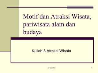 Kuliah 3 motif dan-atraksi-wisata-atraksi | PPTX