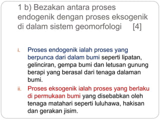 Kuliah 4 - PROSES GEOMORFOLOGI DAN KONFIGURASI BENTUK MUKA BUMI | PPT