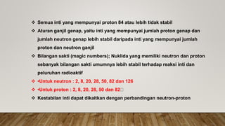 KULIAH 4_ KESTABILAN_INTI_DAN_SATUAN_RADIOAKTIFITAS.pptx