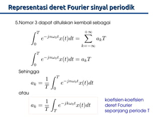 Kuliah 4 sistem linier: Representasi deret Fourier sinyal periodik | PDF