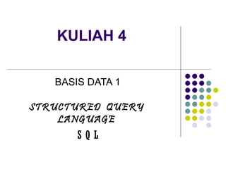 Kuliah 4 structure query language | PPT