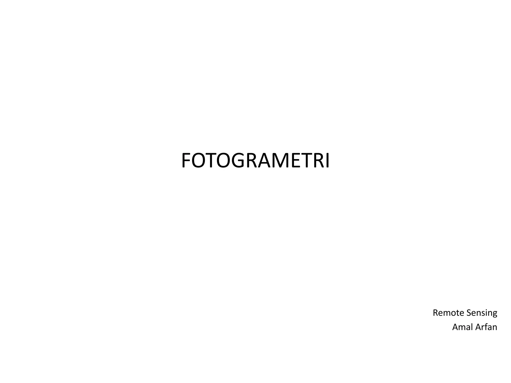 Materi Kuliah Penginderaan Jauh Dasar (FOTOGRAMETRI) | PPTX
