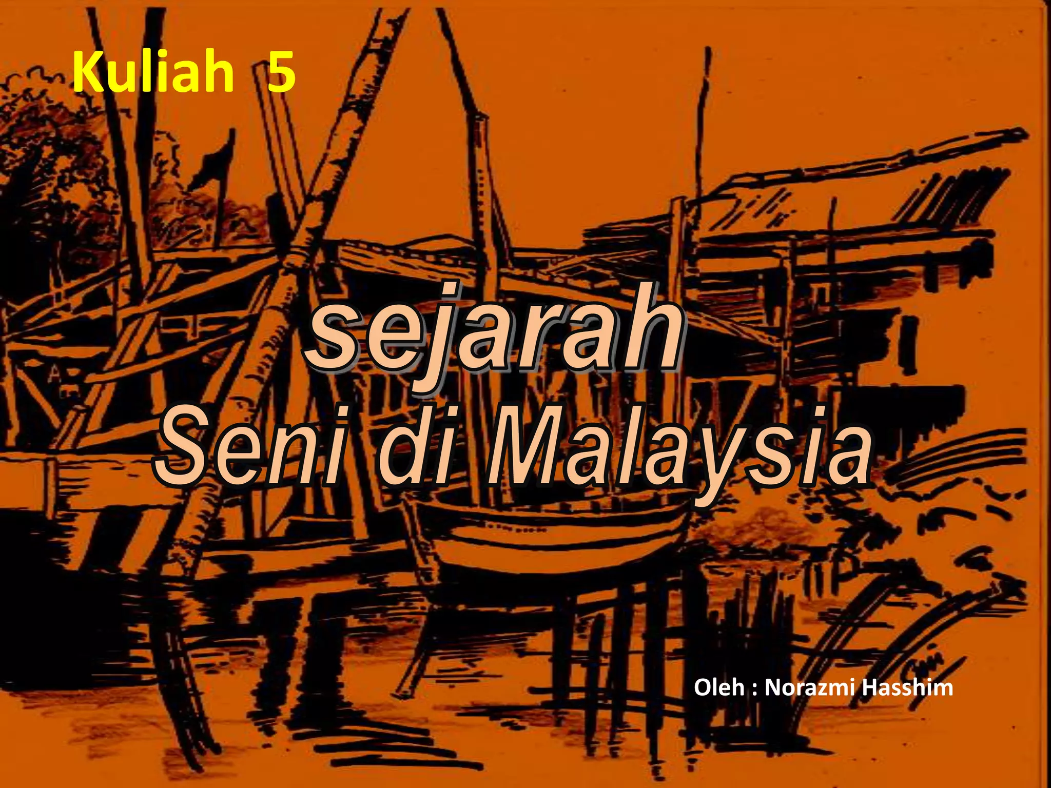 Kuliah 5 sejarah seni di Malaysia 1 | PPT