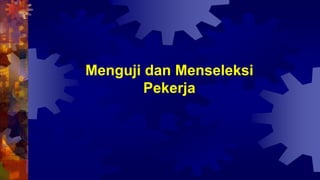 Kuliah 5 Seleksi karyawan.ppt