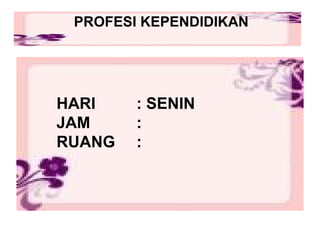 Kuliah i profesi kependidikan.ppt