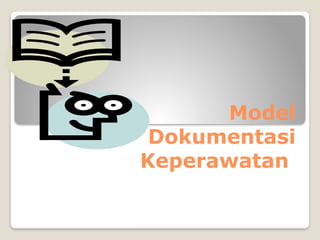 kuliah model dokumentasi keperawatan.pptx