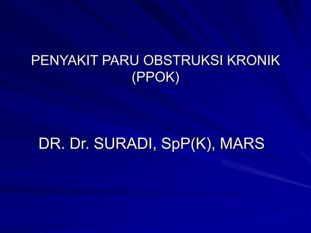 kuliah ppok ( penyakit paru obstruktif kronik ) dr. suradi baru.ppt