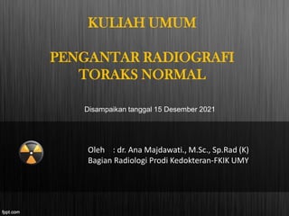 KULIAH RADIOGRAFI TORAKS NORMAL, blok 4.pdf