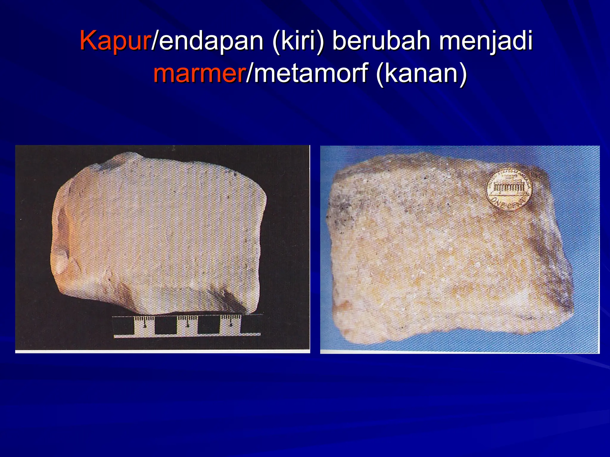 Jenis-Jenis Batuan: Batuan Metamorfosa (Alih Bentuk) | PPT