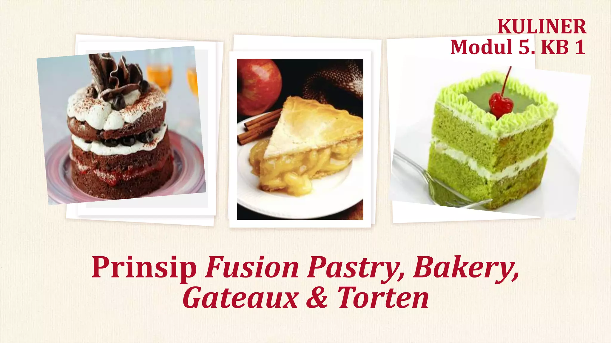 Kuliner 5 kb.1 ppt - prinsip fusion bakery, pastry, gateaux, torte | PPTX