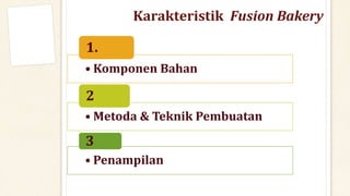 Kuliner 5 kb.1 ppt - prinsip fusion bakery, pastry, gateaux, torte | PPTX