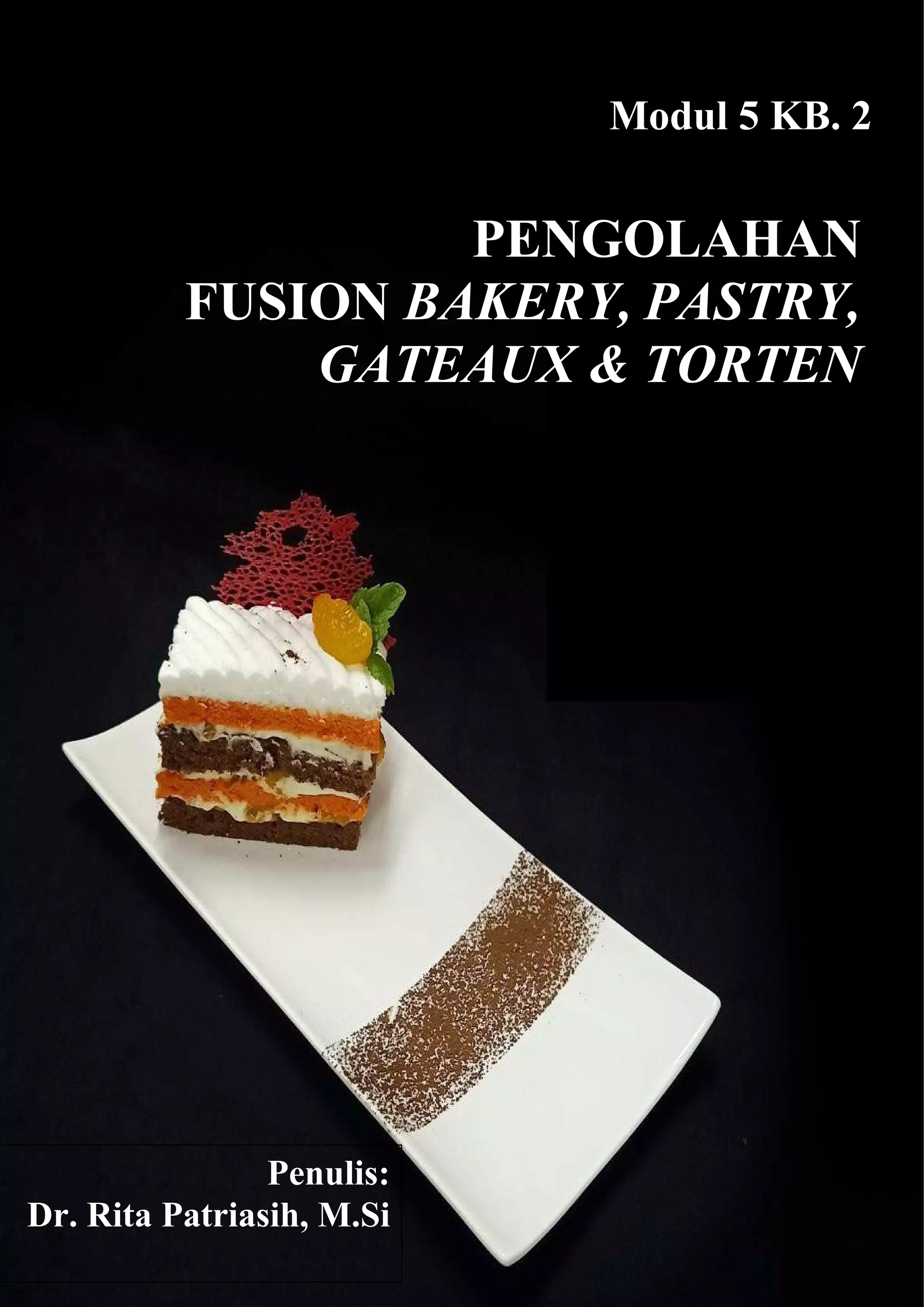 Kuliner modul 5 kb2 pengolahan fusion bakery dan pastry, gateaux, dan torten | PDF