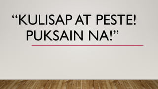 POWERPOINT SA Kulisap at Peste! Puksain Na!.pptx