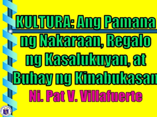 Kultura ang pamana ng nakaraan... | PPTX