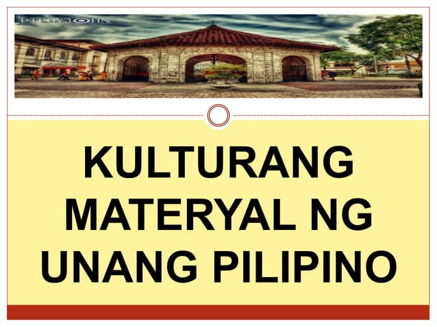 Kulturang Materyal ng Unang Pilipino | PPTX
