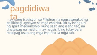 Kultura ng Pagdidiwata at paniniwalang indihinus.pptx